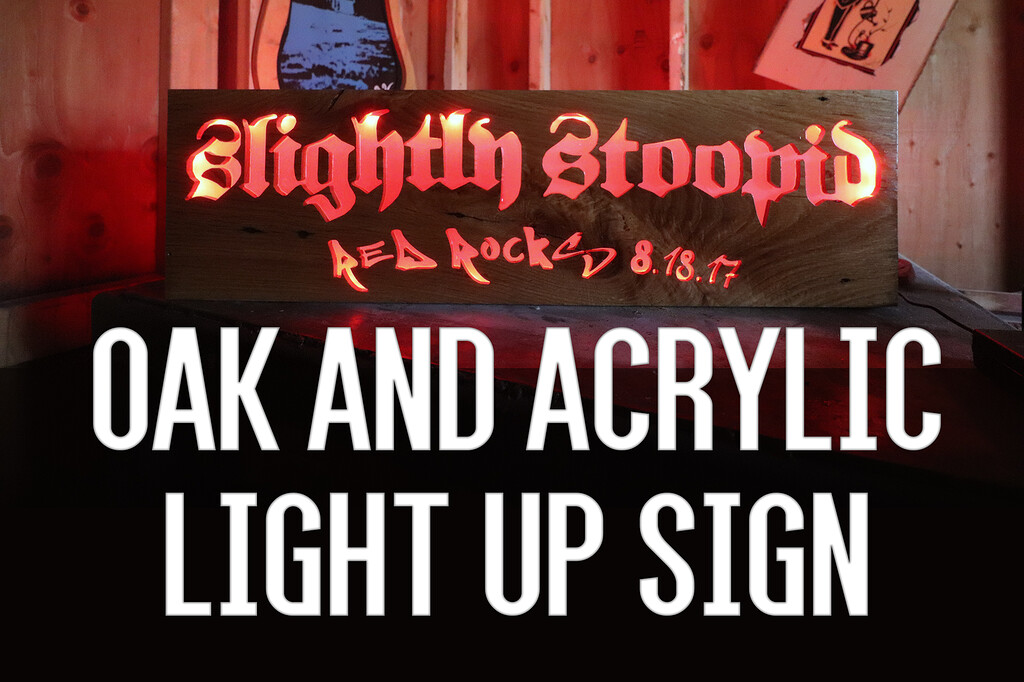 Slightly Stoopid - Acrylic and Oak Light Up Sign - Projects - Easel ...